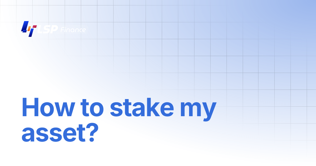 How to stake my asset? | LSP Finance's Document