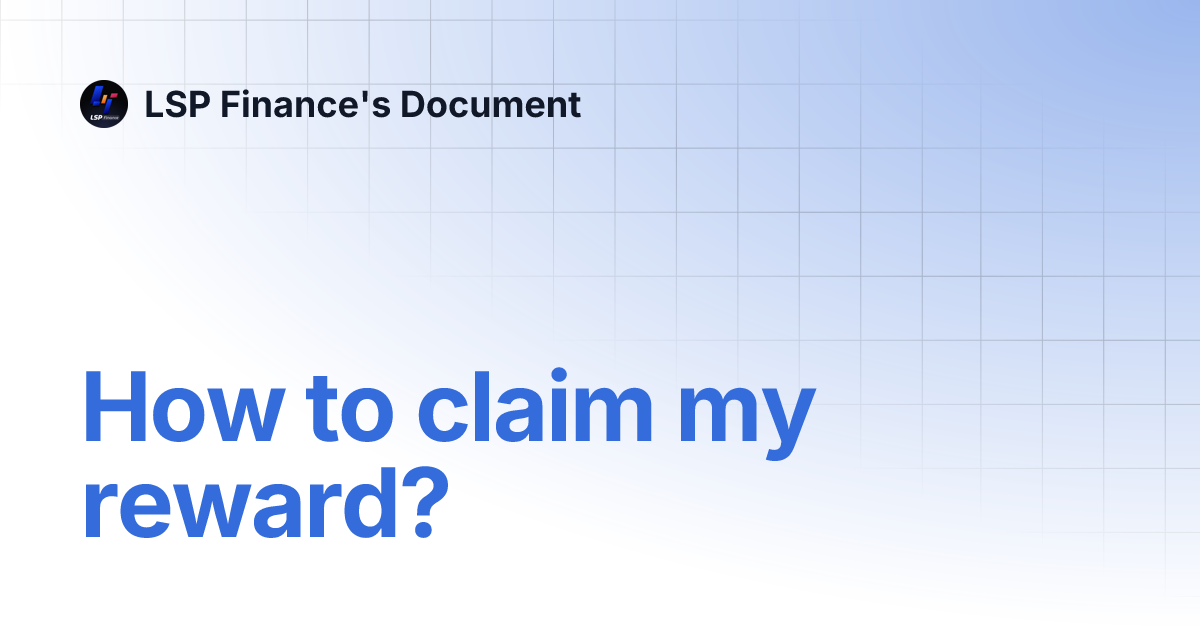 How to claim my reward? | LSP Finance's Document