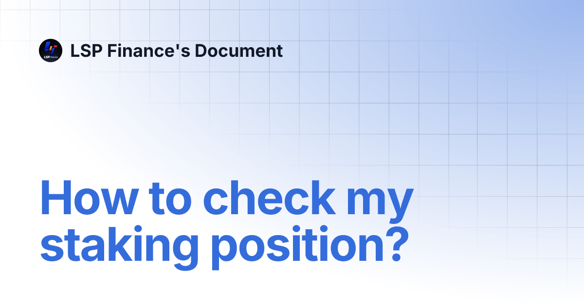 How to check my staking position? | LSP Finance's Document
